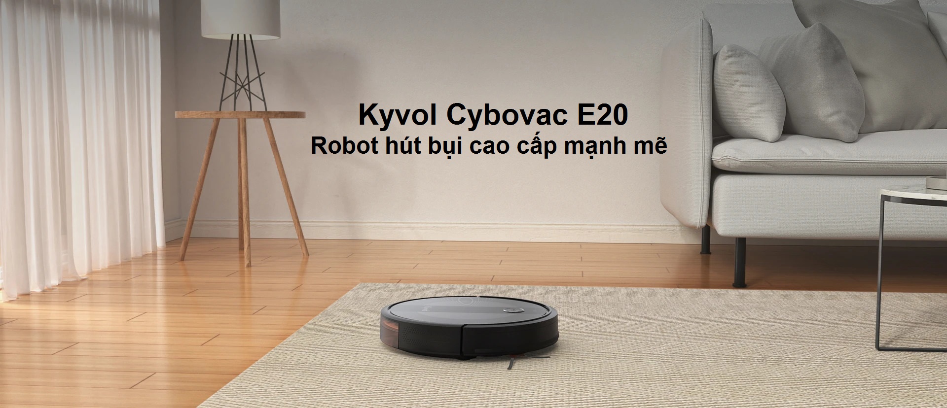 Robot hút bụi thông minh Kyvol Cybovac E20 - Kyvol Việt Nam